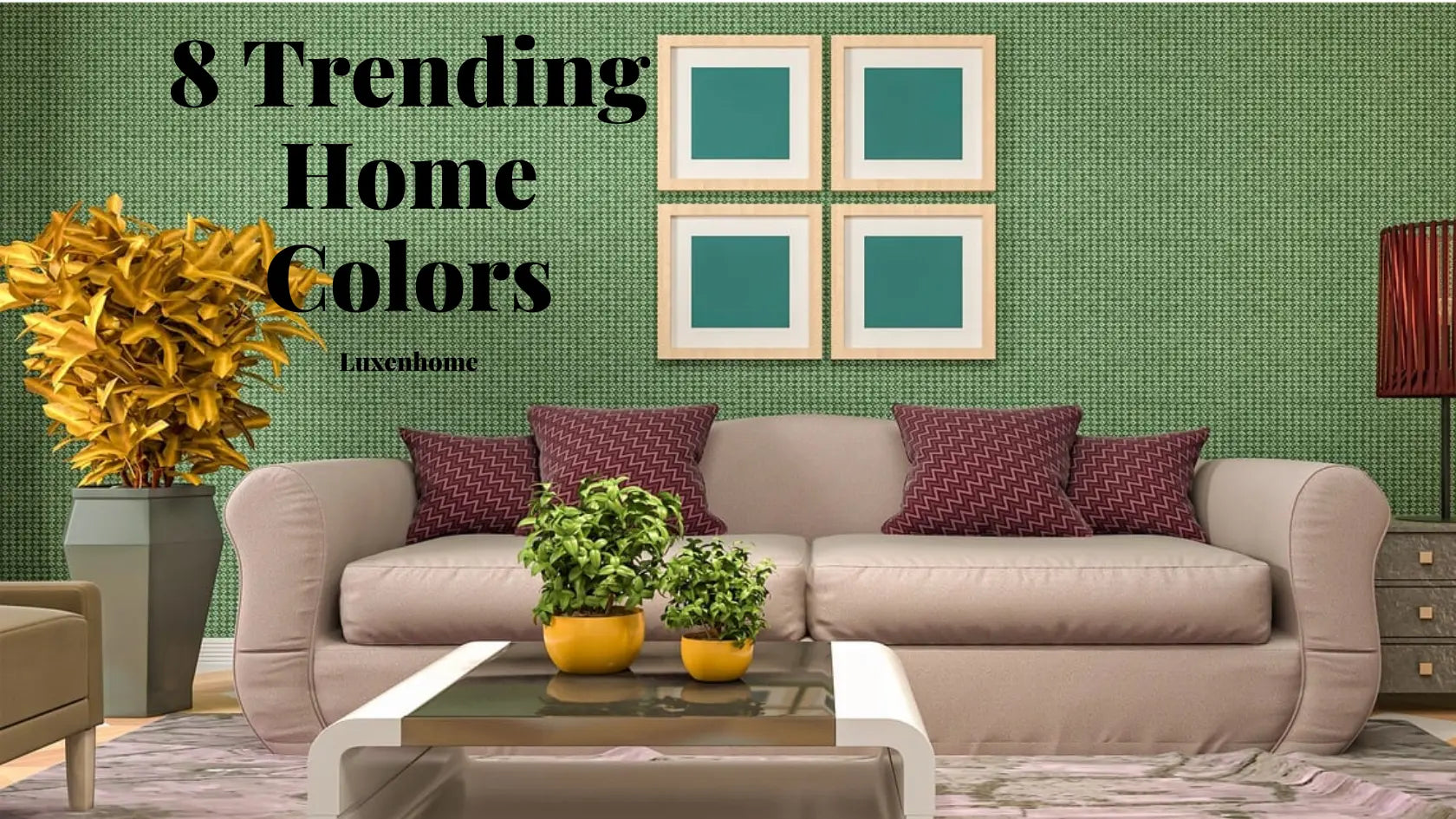 8 Trending Home Colors to Elevate Your Space in 2025 – LuxenHome